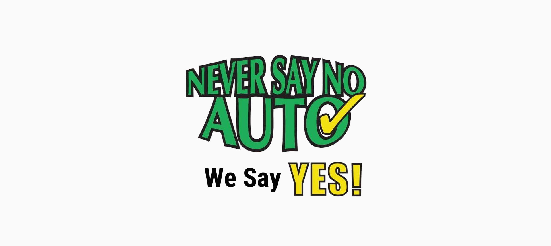 Never Say No, Auto, We Say YES! Used Auto Sales Bad Credit OK